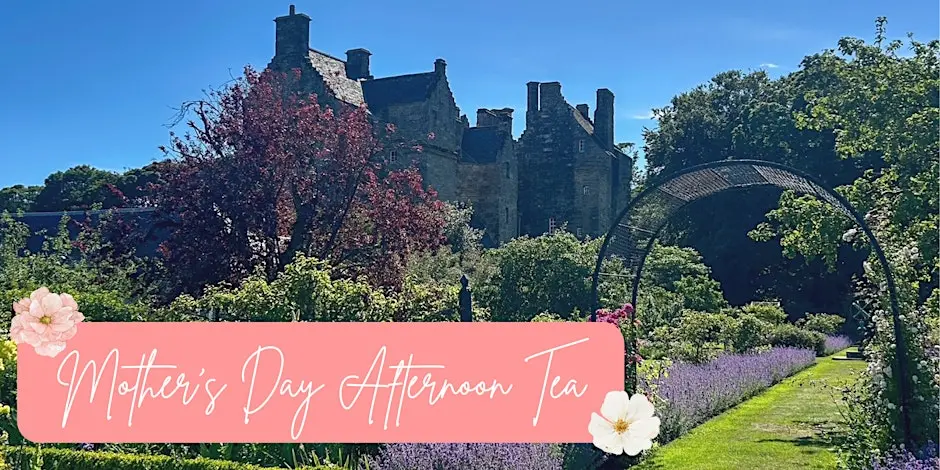Welcome to Fife : Mother's Day Afternoon Tea at Kellie Castle and Garden